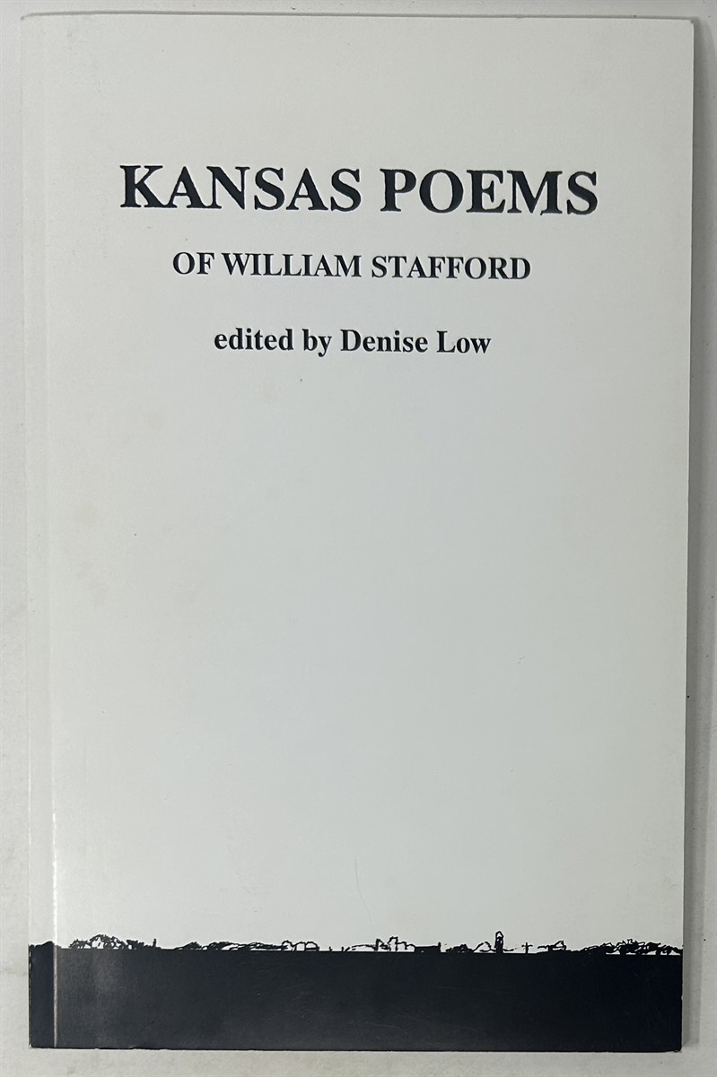 Kansas Poems of William Stafford by Stafford, William; Low, Denise (Ed ...