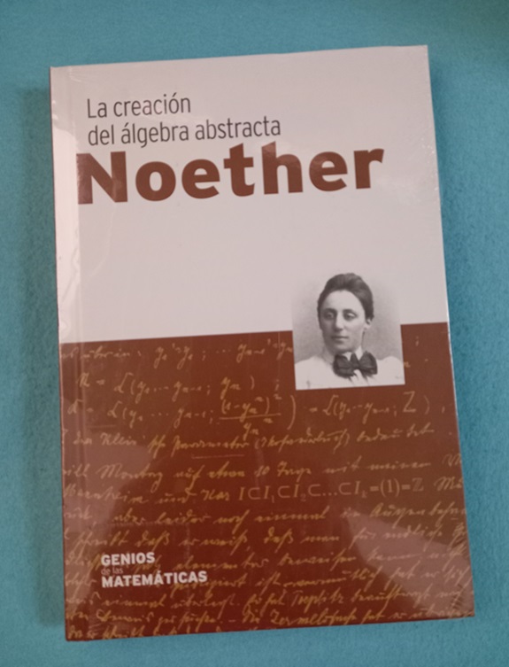 NOETHER, LA CREACION DEL ALGEBRA ABSTRACTA. (Genios de las matemáticas). de LOPEZ MORENO ...