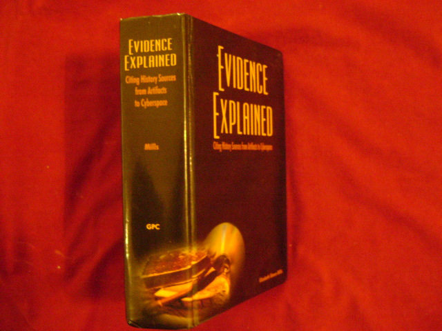 Evidence Explained. Citing History Sources from Artifacts to Cyberspace. by Mills, Elizabeth ...
