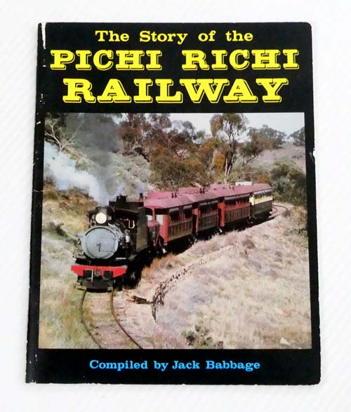 The Story of the Pichi Richi Railway by Babbage, Jack: Softcover (1977 ...