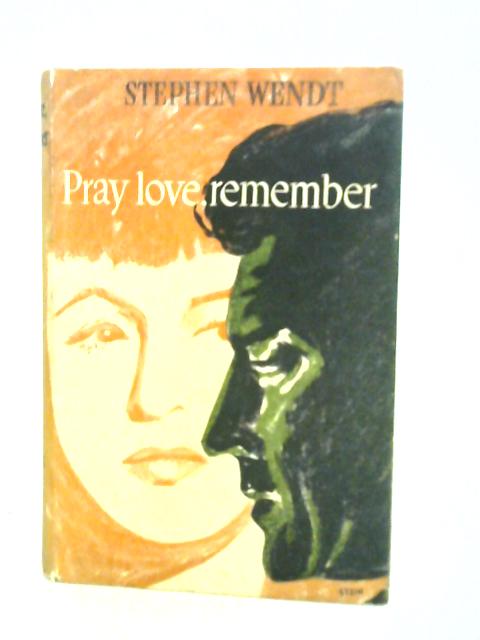 Pray, Love, Remember: A Novel by Stephen Wendt: Good (1951) | World of ...