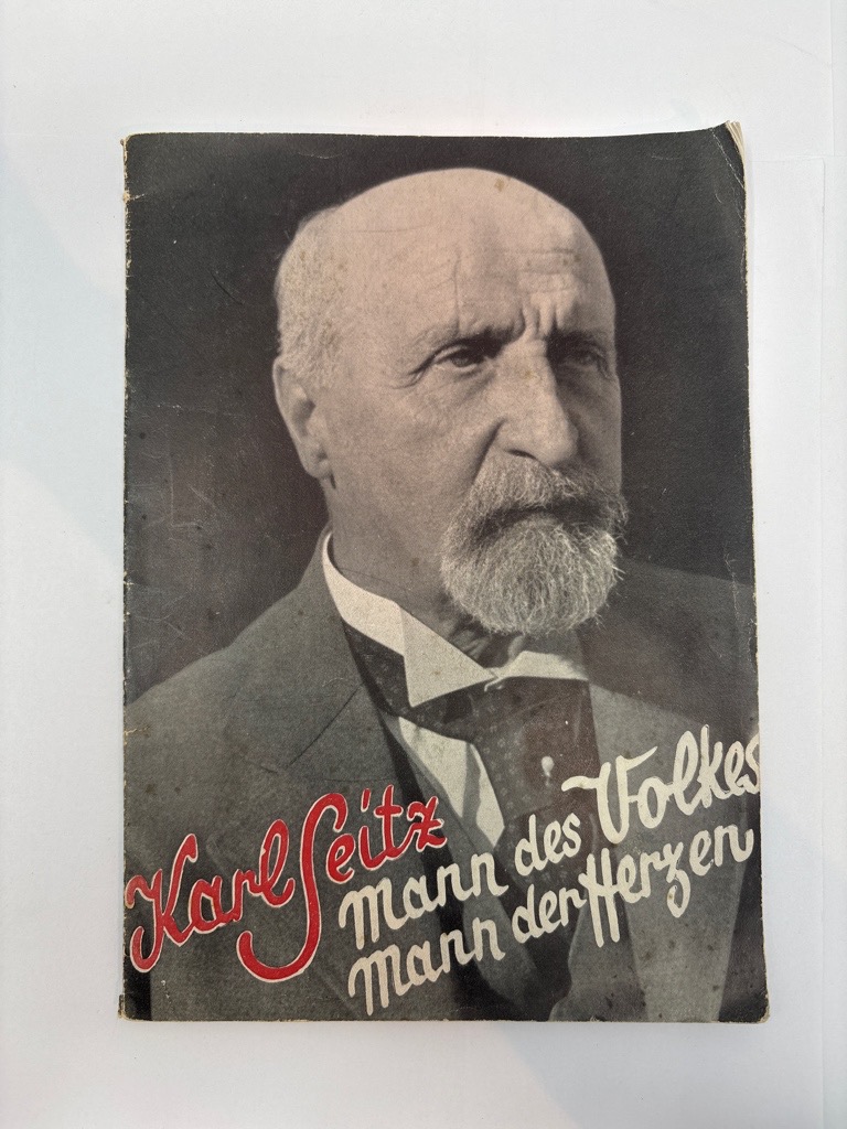 Karl Seitz. Mann des Volkes. Mann der Herzen. Eine Bilderschrift von ...