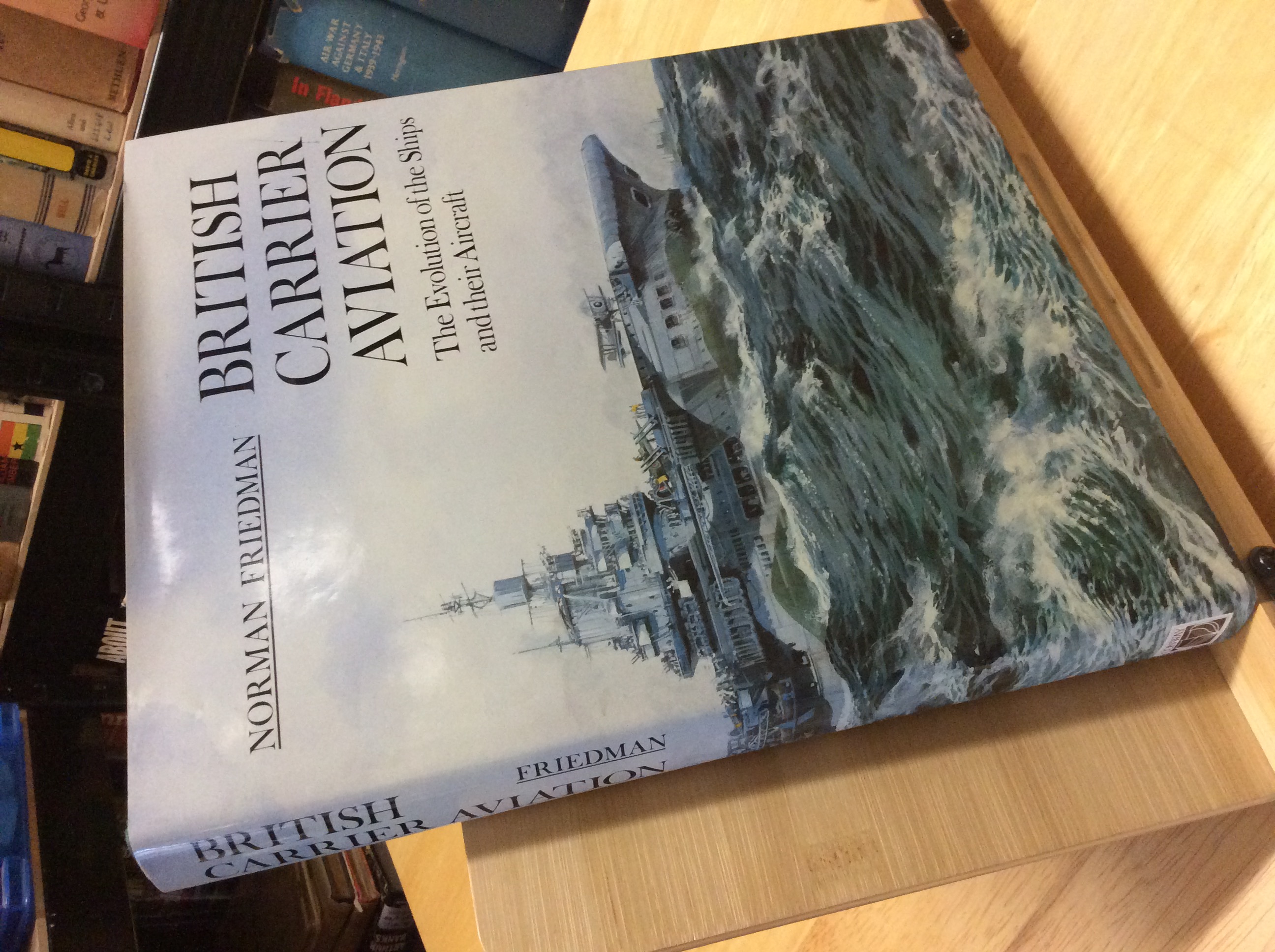 British Carrier Aviation : the Evolution of the Ships and Their ...