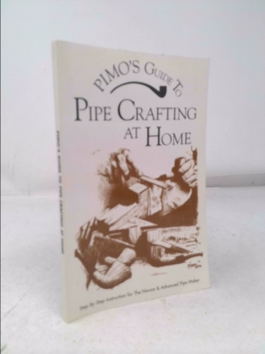 Pimo's Guide to Pipe Crafting At Home by Inc. Pimo's: Very Good ...