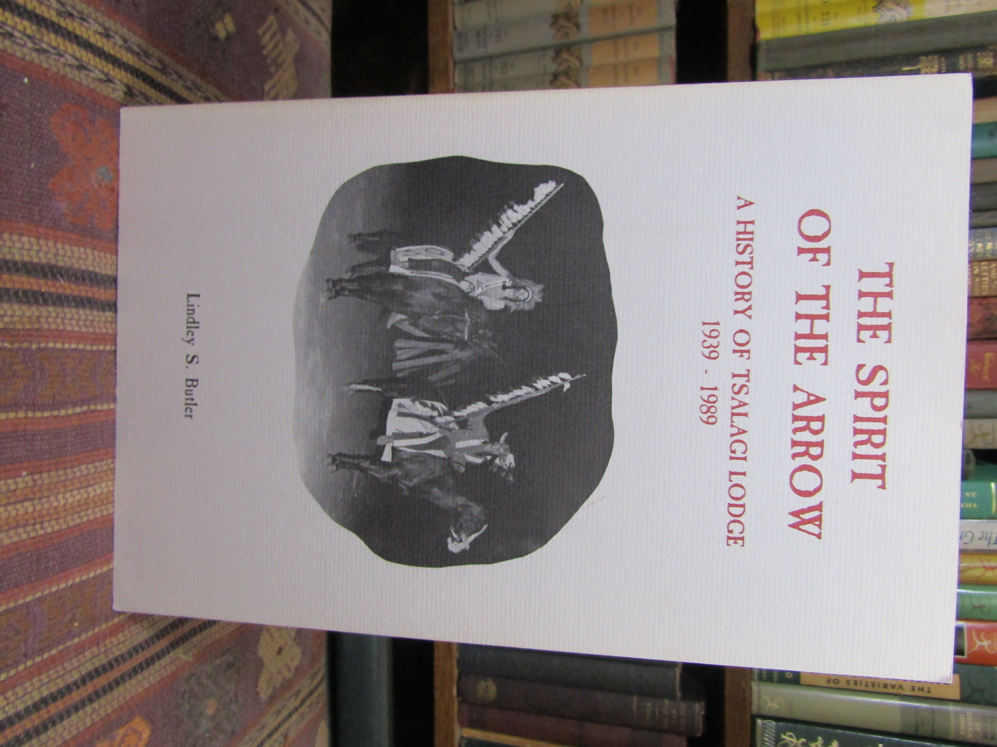 The Spirit of the Arrow: A History of Tsalagi Lodge, 1939-1989 (SIGNED ...