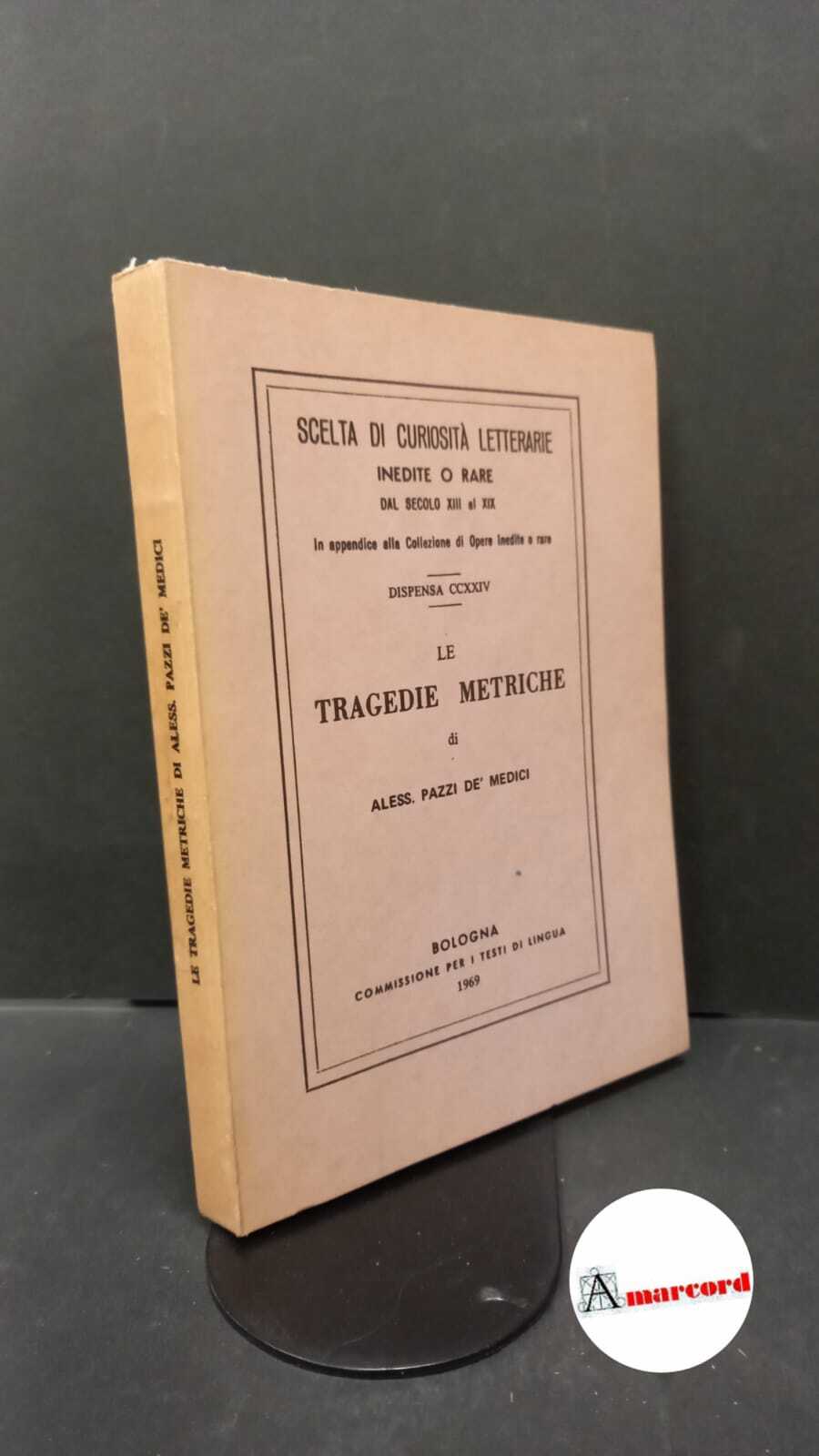 Pazzi de' Medici, Alessandro. , and Solerti, Angelo. Le tragedie ...