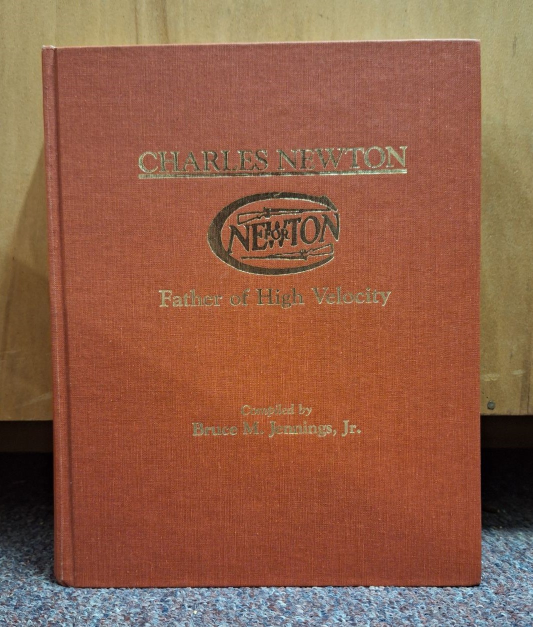 Charles Newton: Father of High Velocity by Jennings, Bruce M. Jr ...