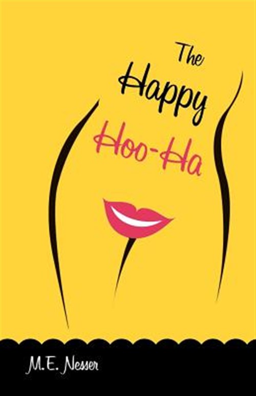 The Happy Hoo-Ha by Nesser, M. E.: New (2012) | GreatBookPrices