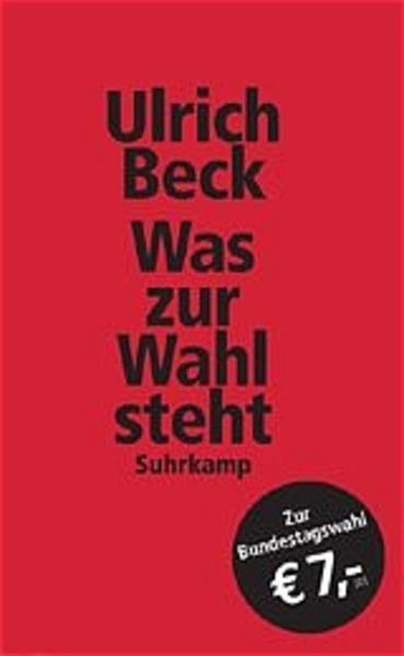 Was zur Wahl steht : [zur Bundestagswahl]. by Beck, Ulrich: Gut kart ...