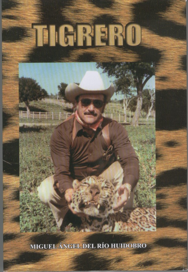 TIGRERO by DEL RIO HUIDOBRO, MIGUEL ANGEL: Como Nuevo Encuadernación de ...