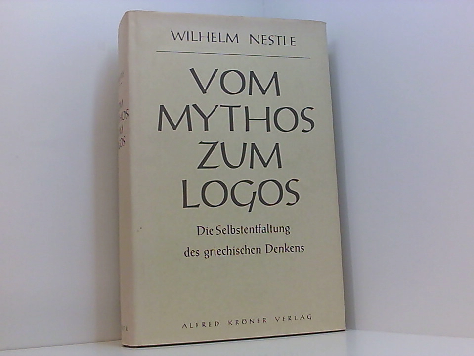 Vom Mythos zum Logos: Die Selbstentfaltung des griechischen Denkens von ...
