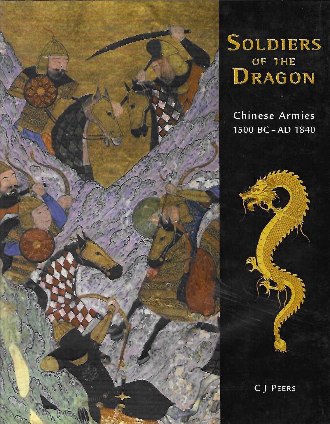 Soldiers of the Dragon: Chinese Armies 1500 BC - AD 1840 by Peers, C J ...