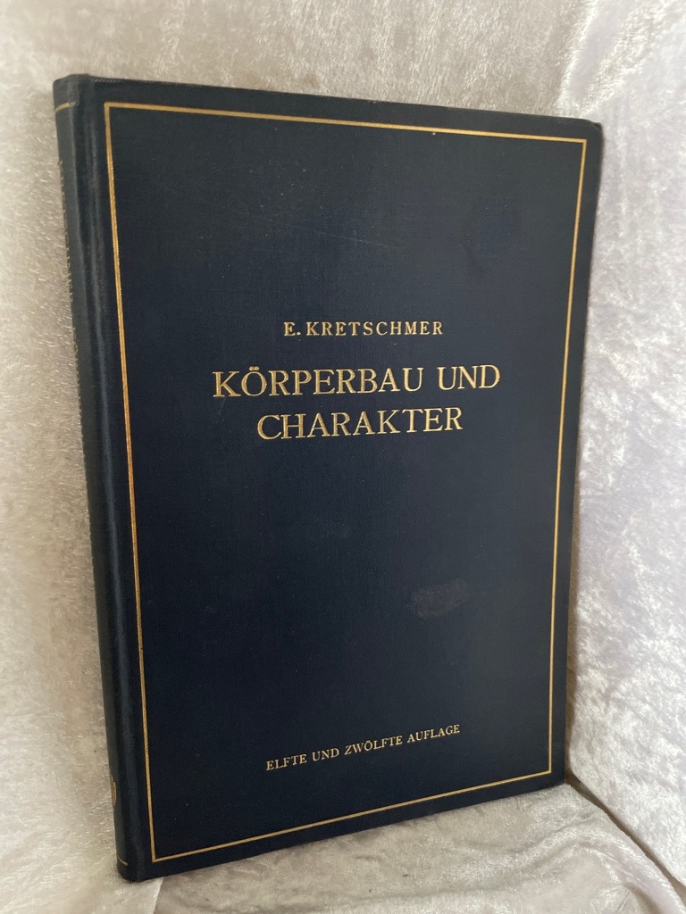 Körperbau und Charakter von Dr., Dr. H.C. Ernst Kretschmer:: Sehr gut ...