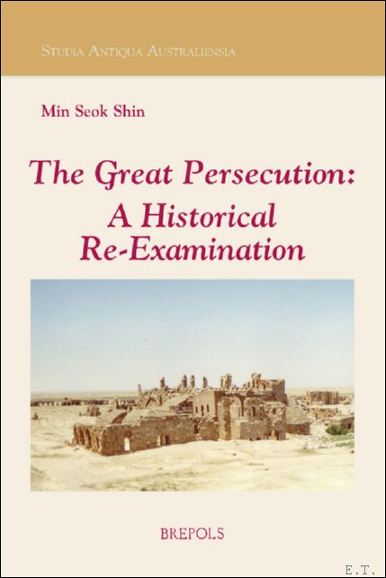 Great Persecution: A Historical Re-Examination by Min Seok Shin ...