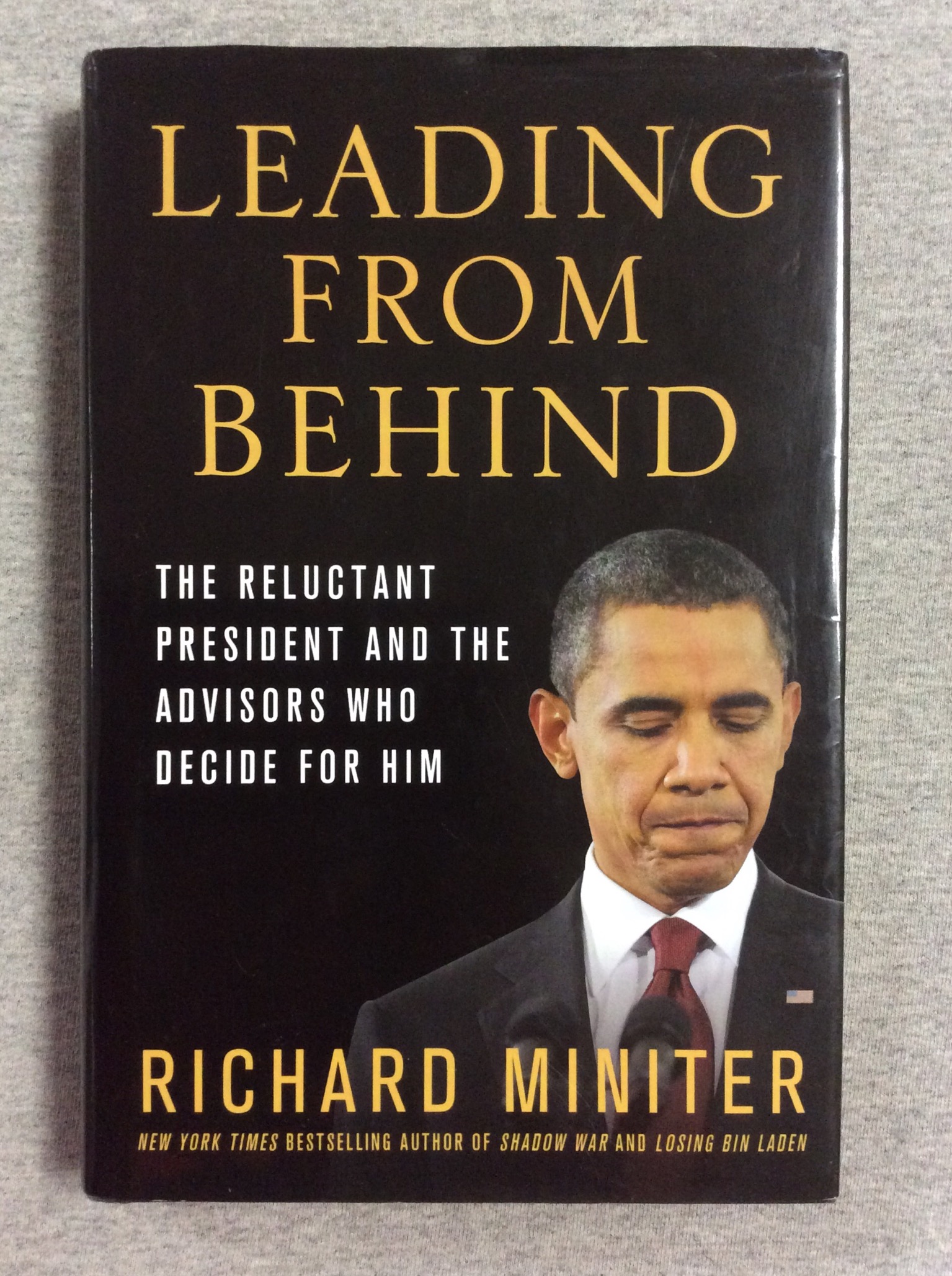 Leading From Behind: The Reluctant President And The Advisors Who ...