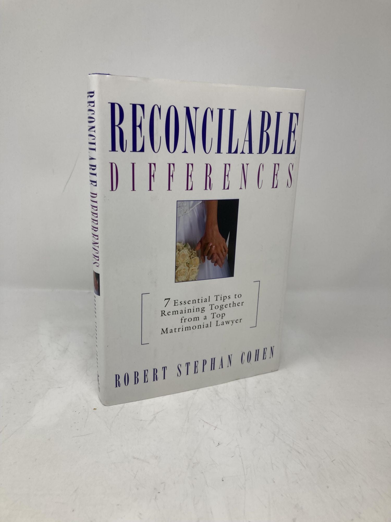 Reconcilable Differences: 7 Keys to Remaining Together from a Top Matrimonial Lawyer by Cohen ...