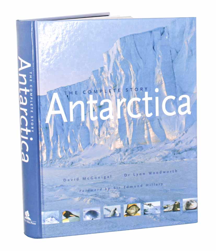 The complete story: Antarctica. by McGonigal, David and Lynn Woodworth ...