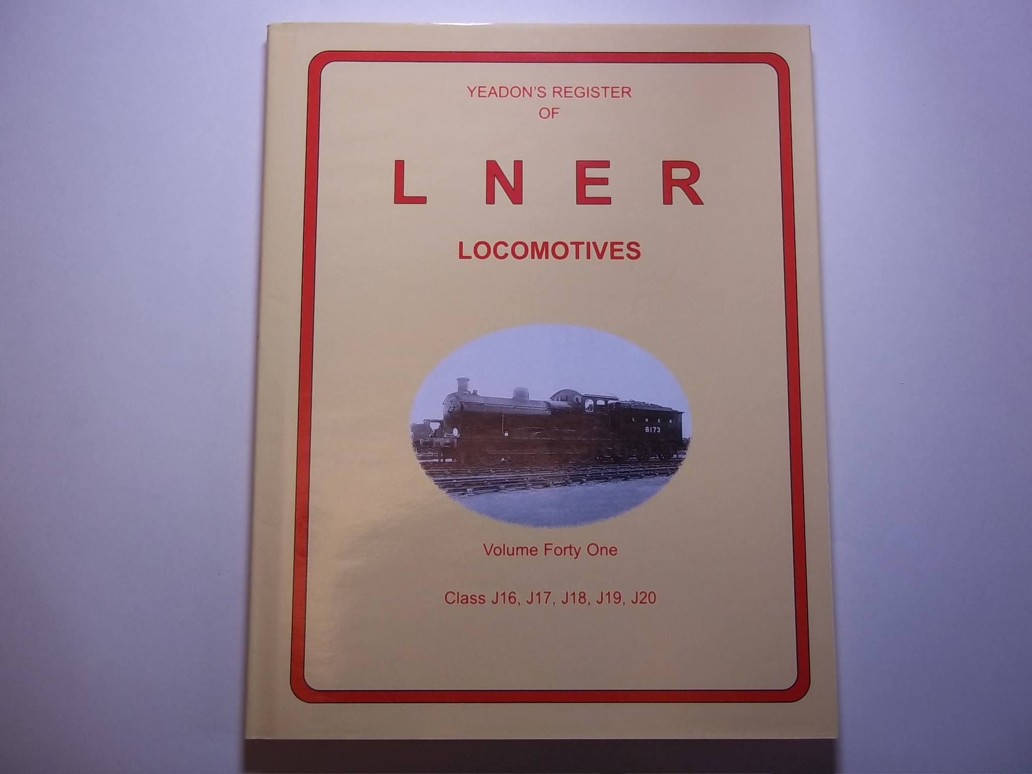 Yeadon's Register of LNER Locomotives Volume Forty One: Classes J16 ...