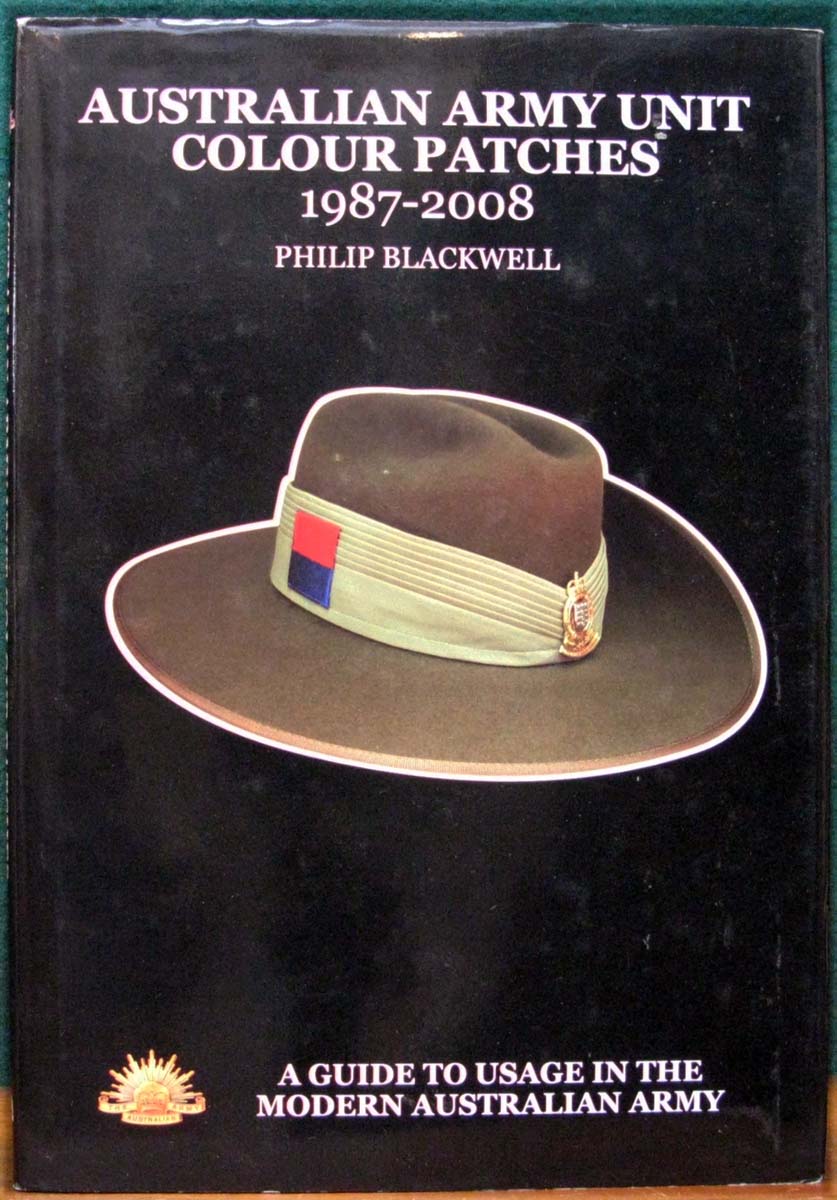 AUSTRALIAN ARMY UNIT COLOUR PATCHES, 1987-2008. A Guide to Usage in the ...