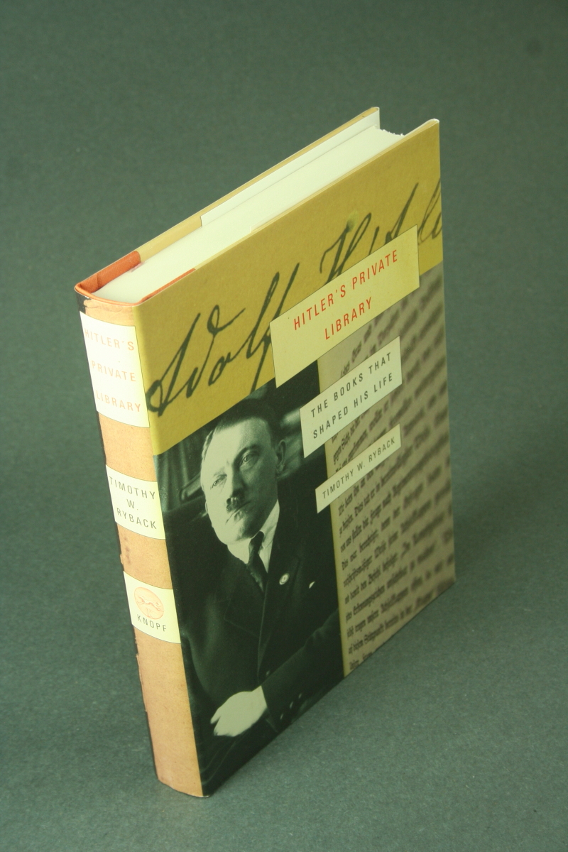 Hitler's private library: the books that shaped his life. von Ryback ...