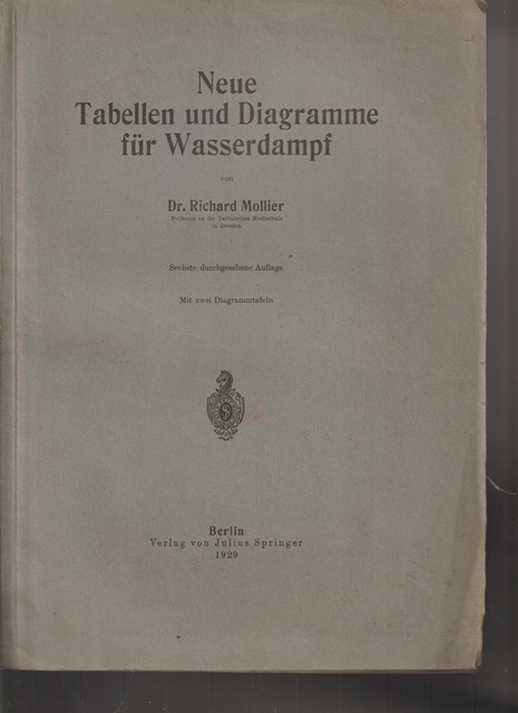 Neue Tabellen und Diagramme für Wasserdampf. von Prof. Dr. Mollier ...