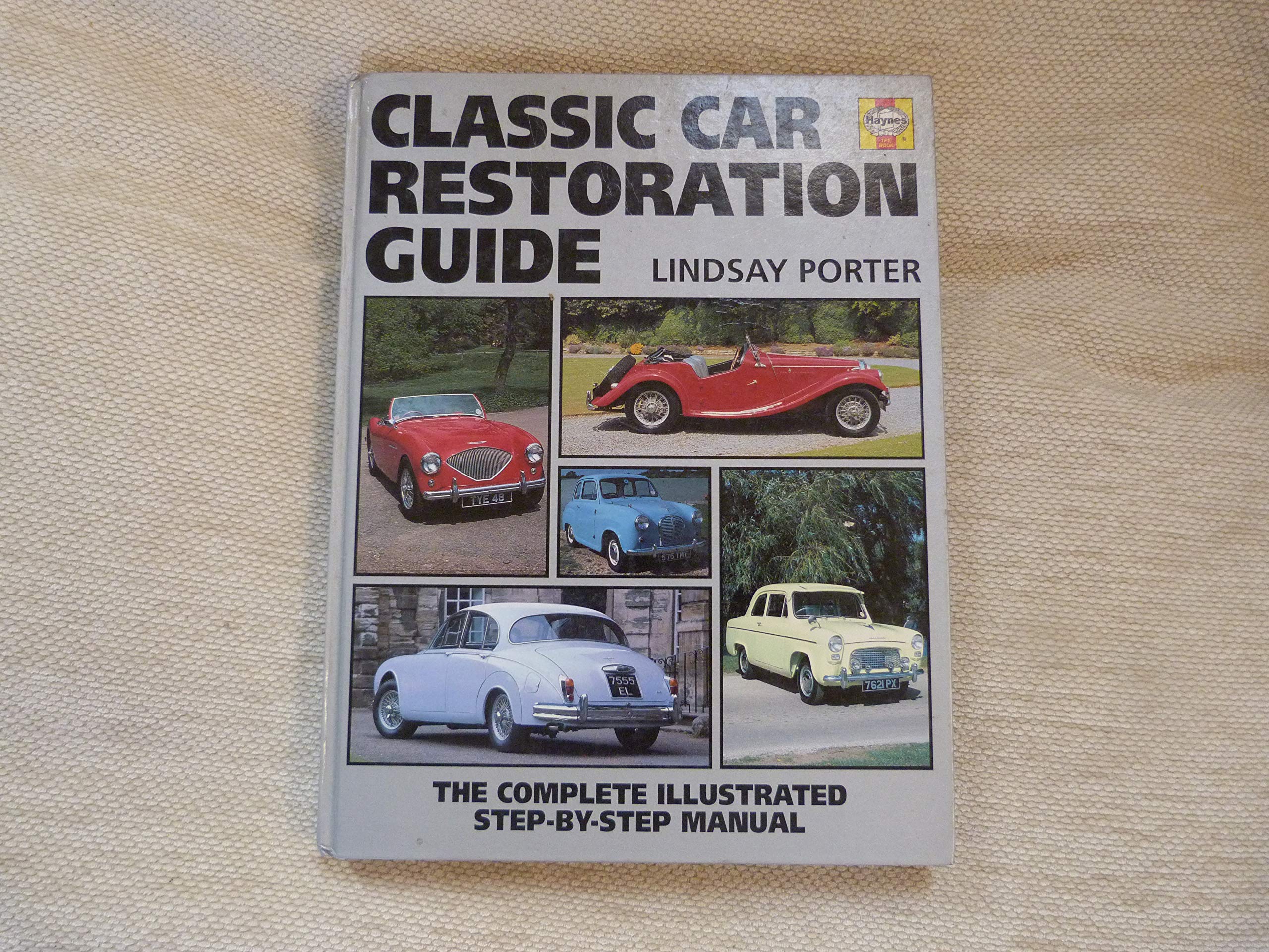 Haynes Restoration Manual: Classic Cars : The Complete, Illustrated ...