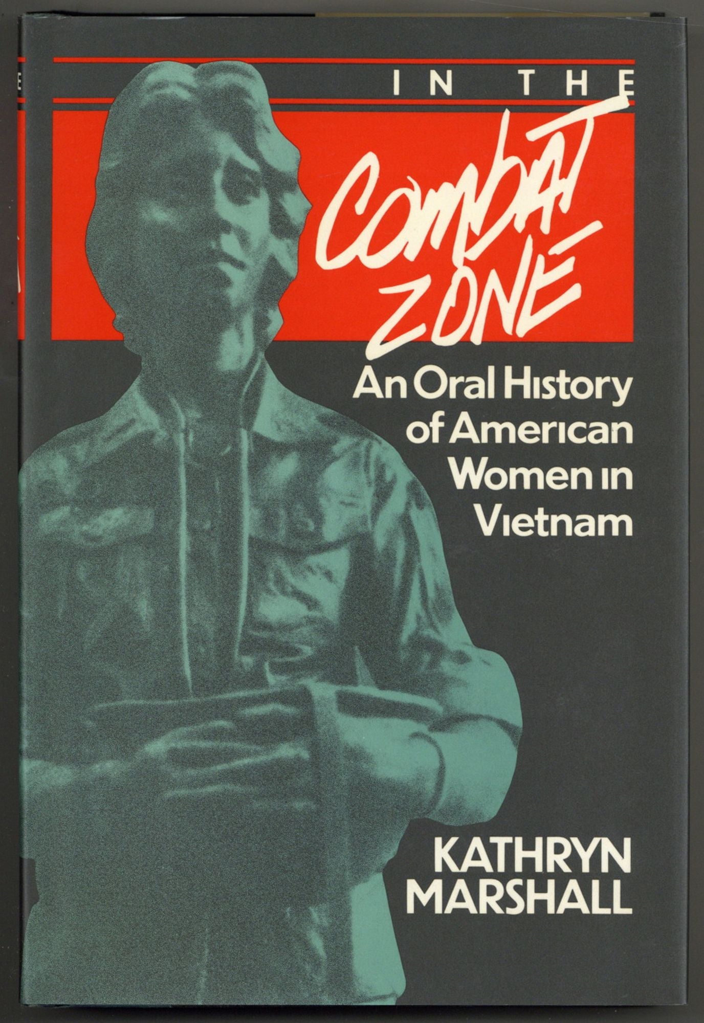 In the Combat Zone: An Oral History of American Women in Vietnam, 1966 ...