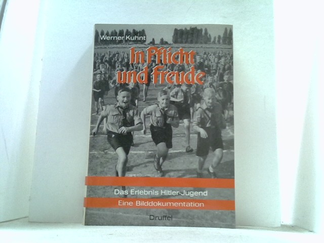 In Pflicht und Freude. Das Erlebnis Hitlerjugend. Eine ...