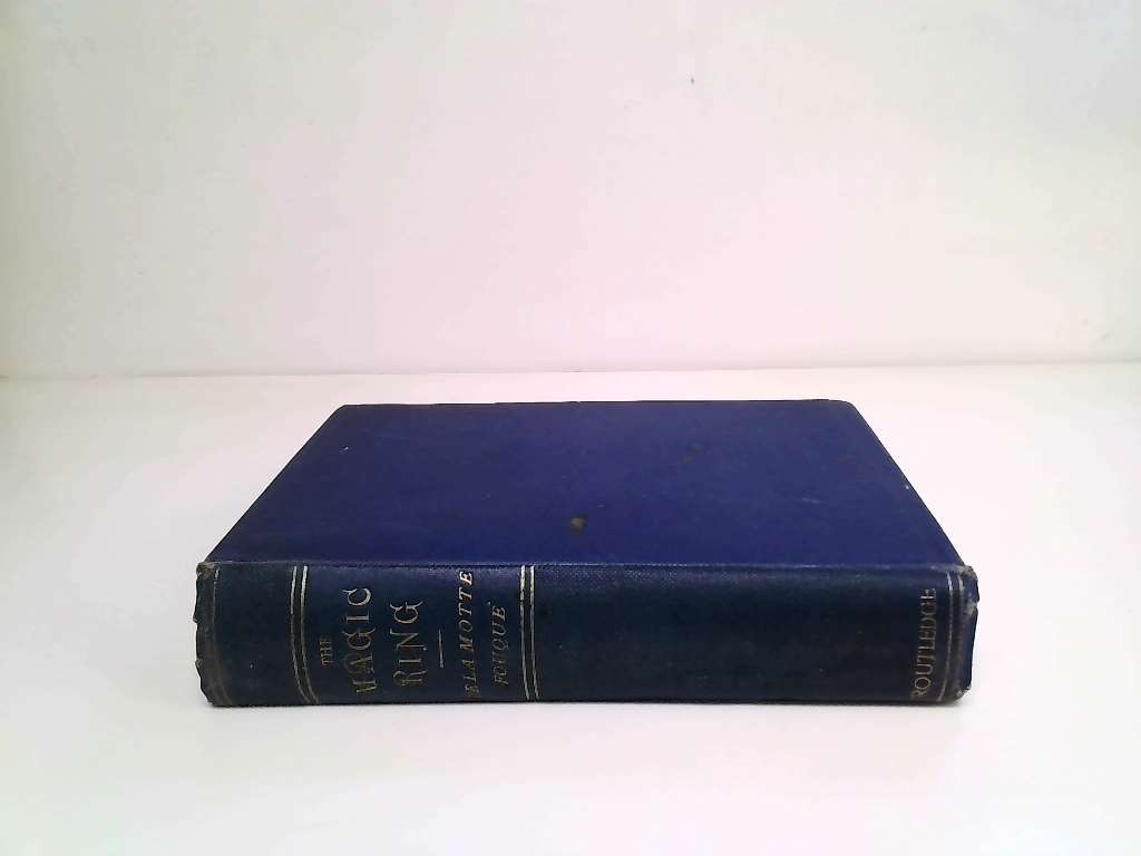 The Magic Ring. A Knightly Romance. by De La Motte Fouque: Good ...