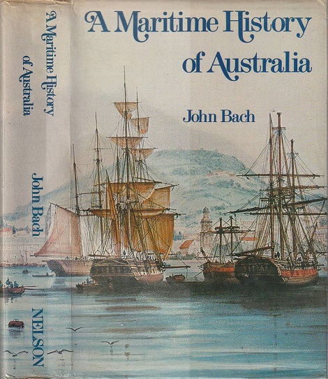 A MARITIME HISTORY OF AUSTRALIA by John Bach: Near Fine Hardcover (1976 ...