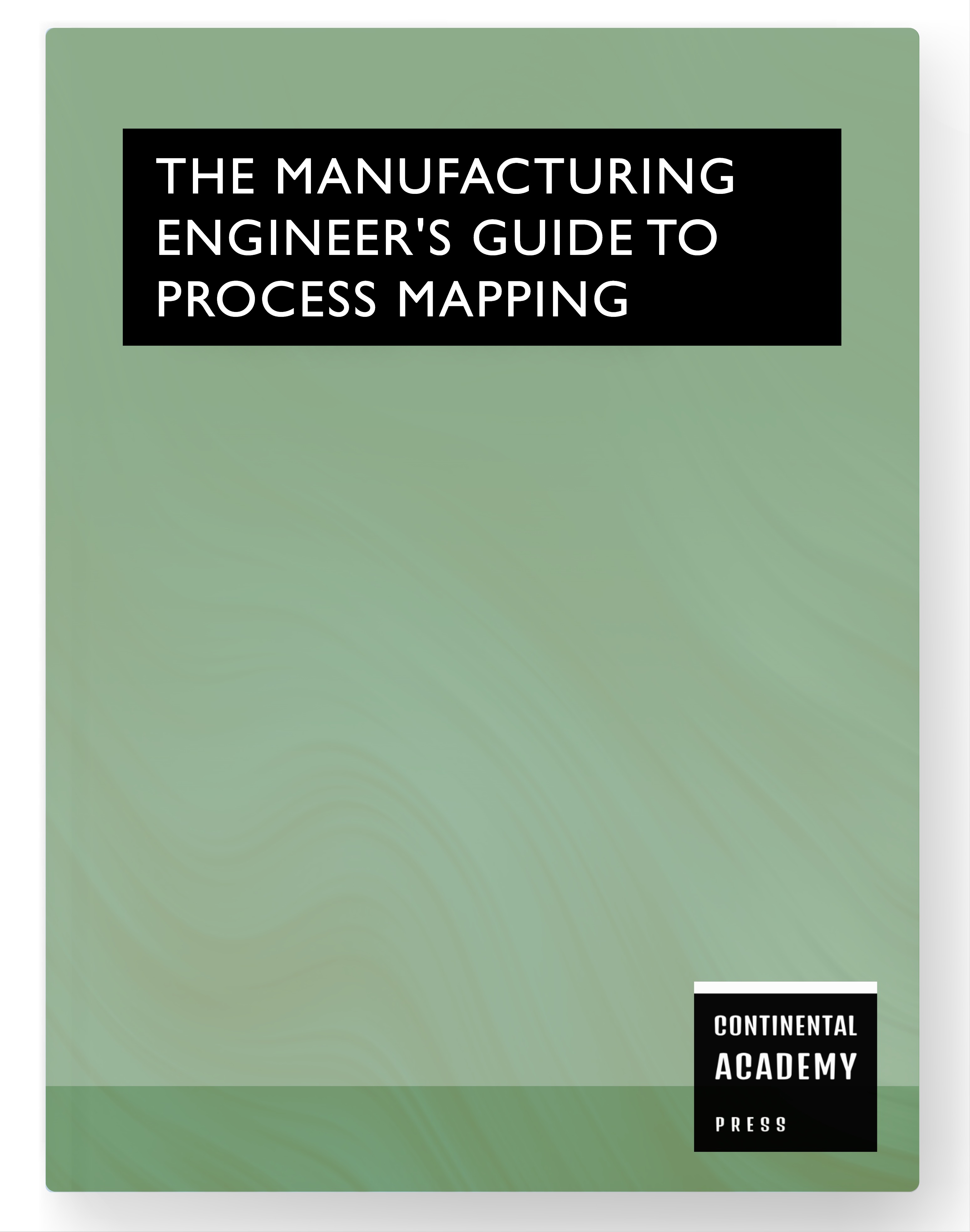 The Manufacturing Engineer's Guide to Process Mapping by Continental ...