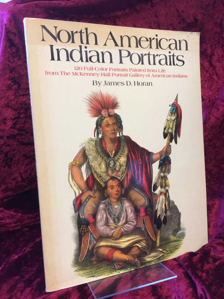 North American Indian Portraits. 120 full-color portraits painted from ...
