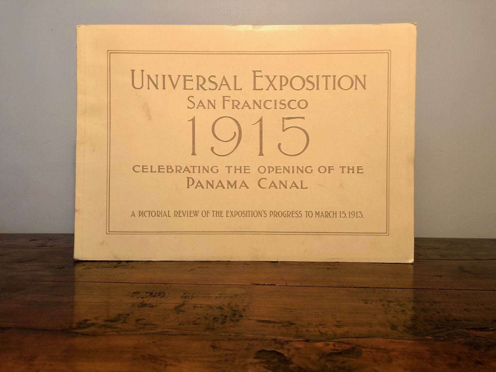 Universal Exposition: San Francisco, 1915, Celebrating the Opening of ...