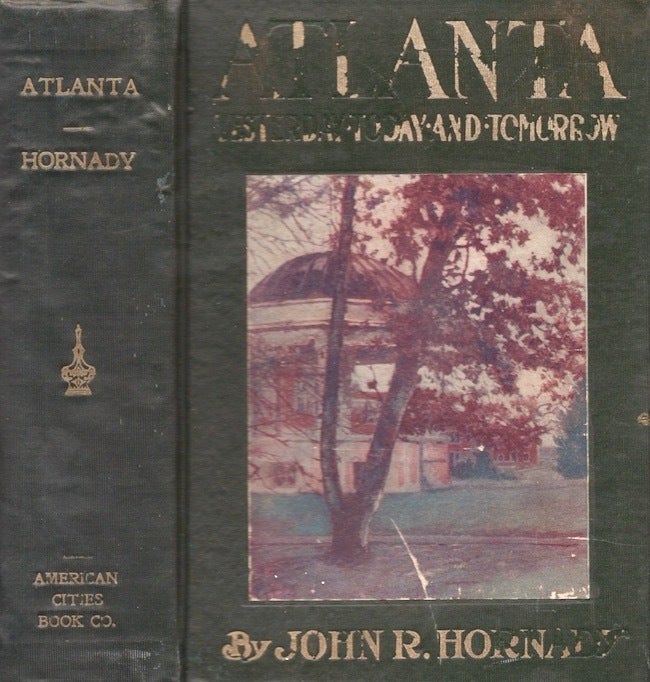 Atlanta: Yesterday, Today and Tomorrow by Hornady, John R.: Fair ...