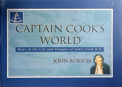 Captain Cook's World: Maps Of The Life And Voyages Of James Cook R. N ...