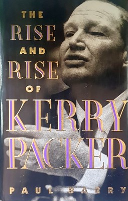 The Rise And Rise Of Kerry Packer by Barry Paul: Very Good Hard Cover ...