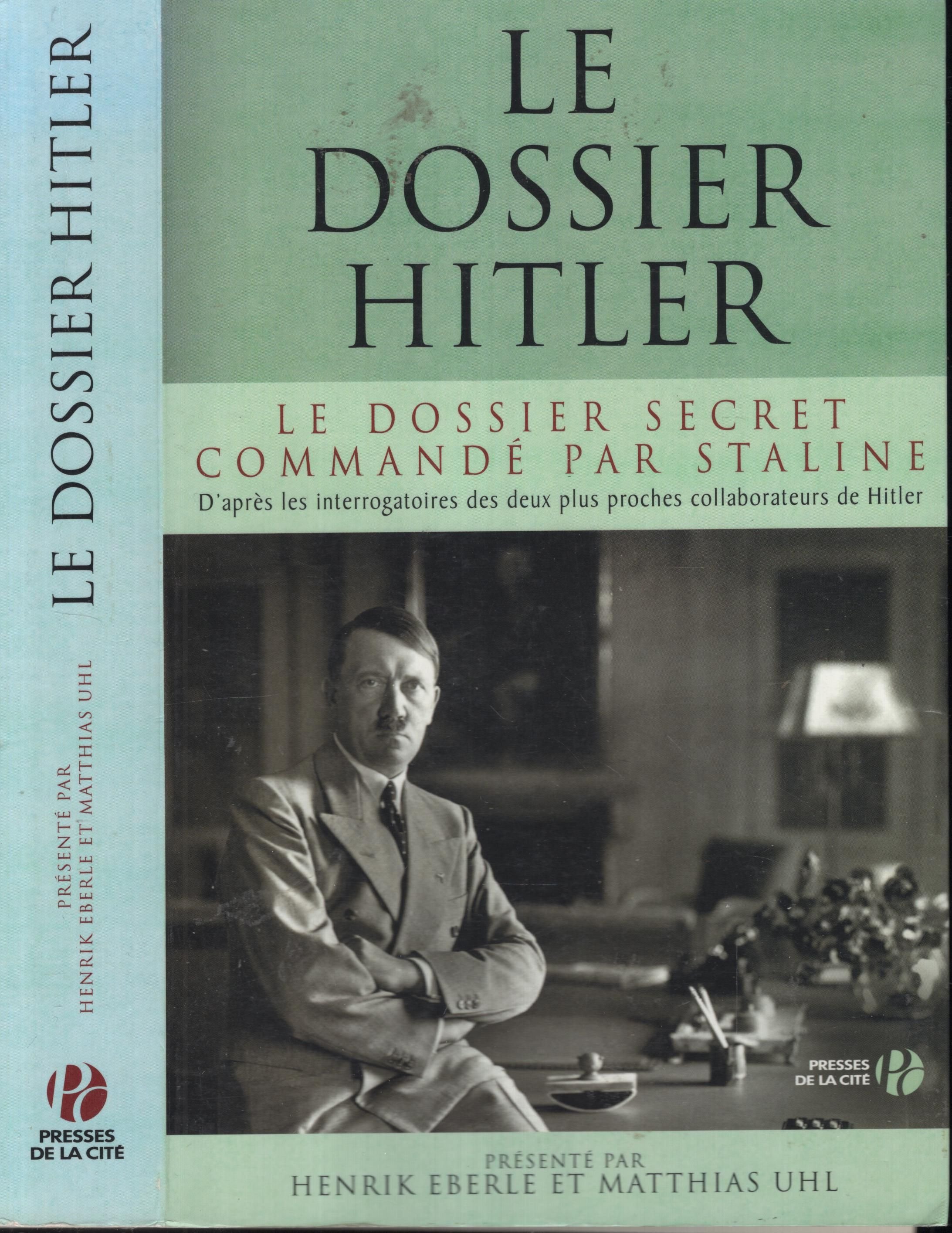 Le dossier Hitler : Le dossier secret commandé par Staline by EBERLE ...