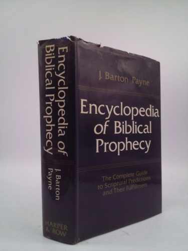 Encyclopedia of Biblical Prophecy: The Complete Guide to Scriptural ...