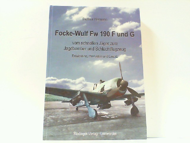 Focke-Wulf Fw 190 F und G - Vom schnellen Jäger zum Jagdbomber und ...