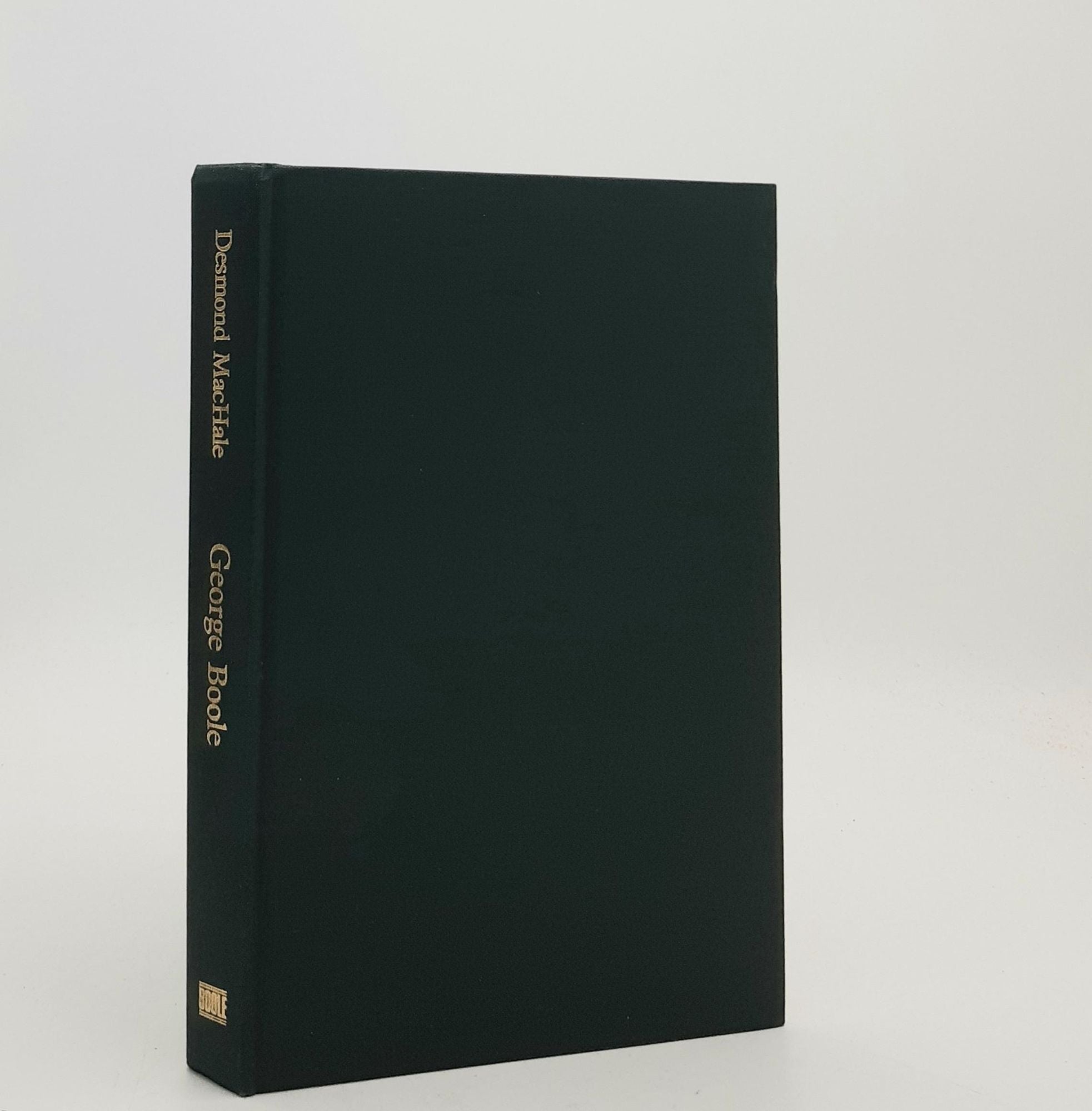 GEORGE BOOLE His Life and Work by MacHALE Desmond: (1985) | Rothwell ...