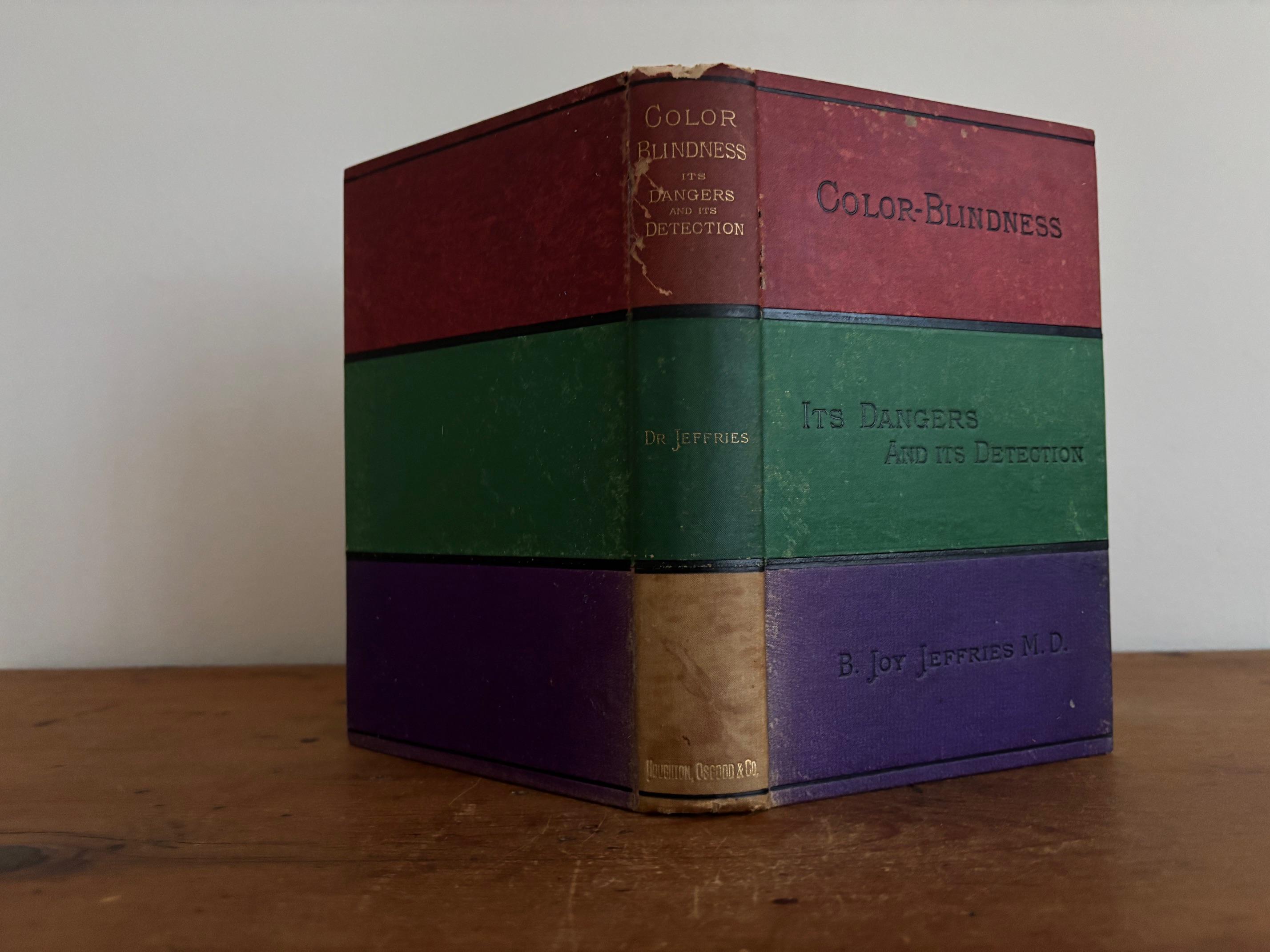 COLOR-BLINDNESS: ITS DANGERS AND ITS DETECTION by Jeffries, B. Joy ...