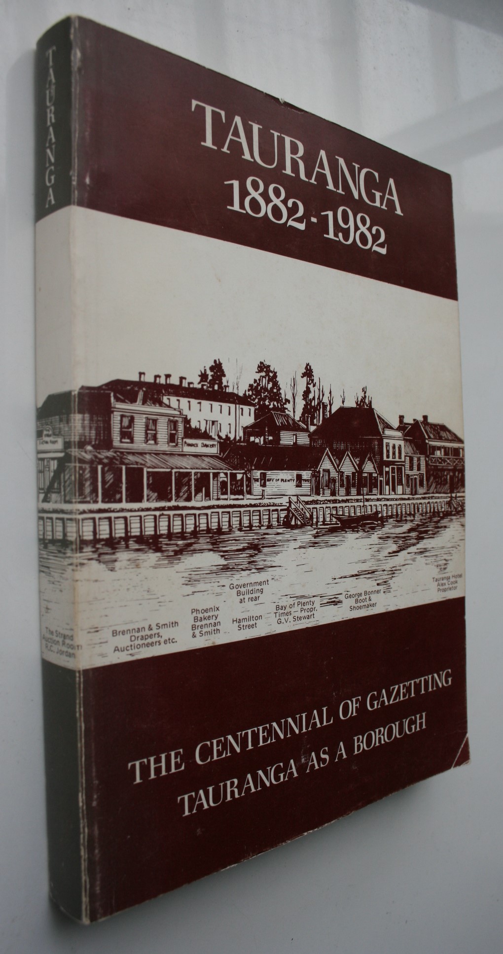 Tauranga 1882-1982: The Centennial of Gazetting Tauranga as a Borough ...