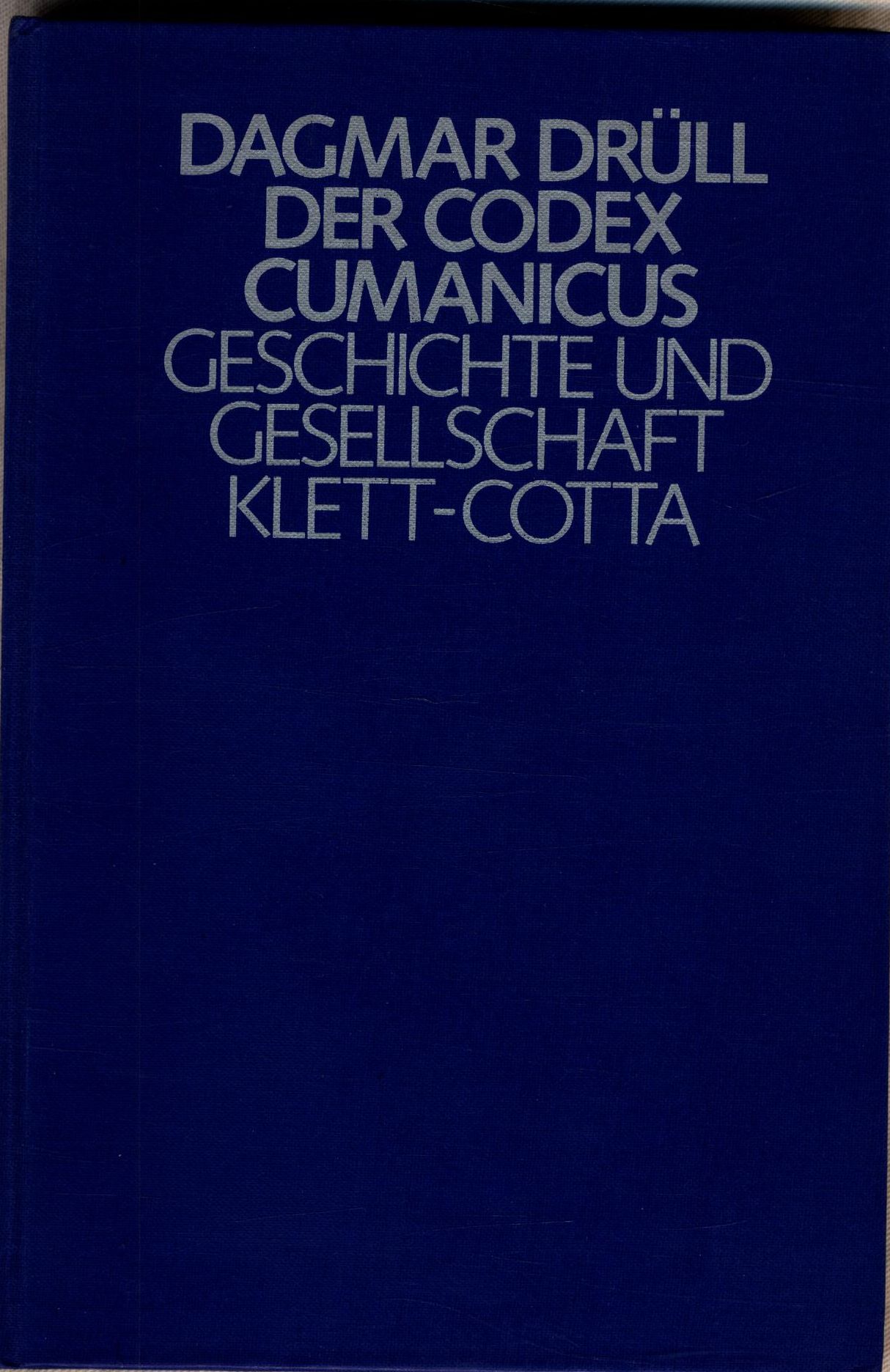 Der Codex Cumanicus. Entstehung und Bedeutung von Drüll, Dagmar:: Sehr ...