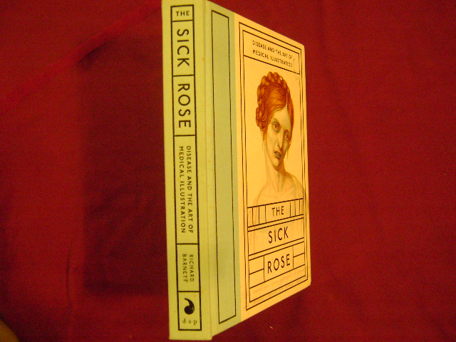 The Sick Rose or; Disease and the Art of Medical Illustration. by ...