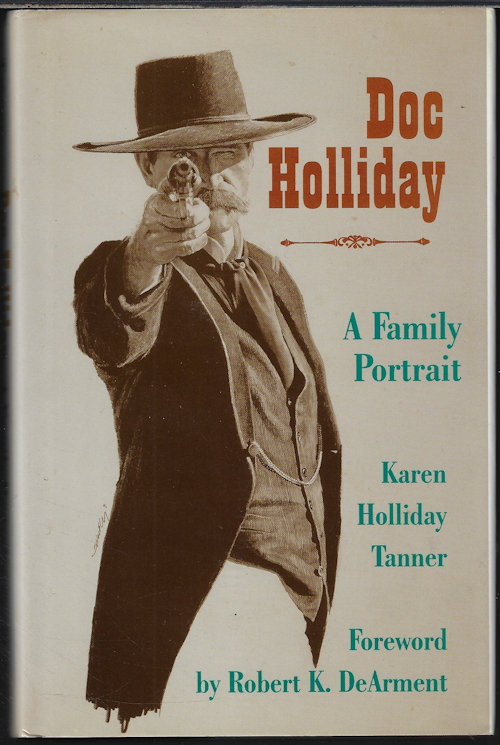 DOC HOLLIDAY; A Family Portrait by Tanner, Karen Holliday: Very Good+ ...