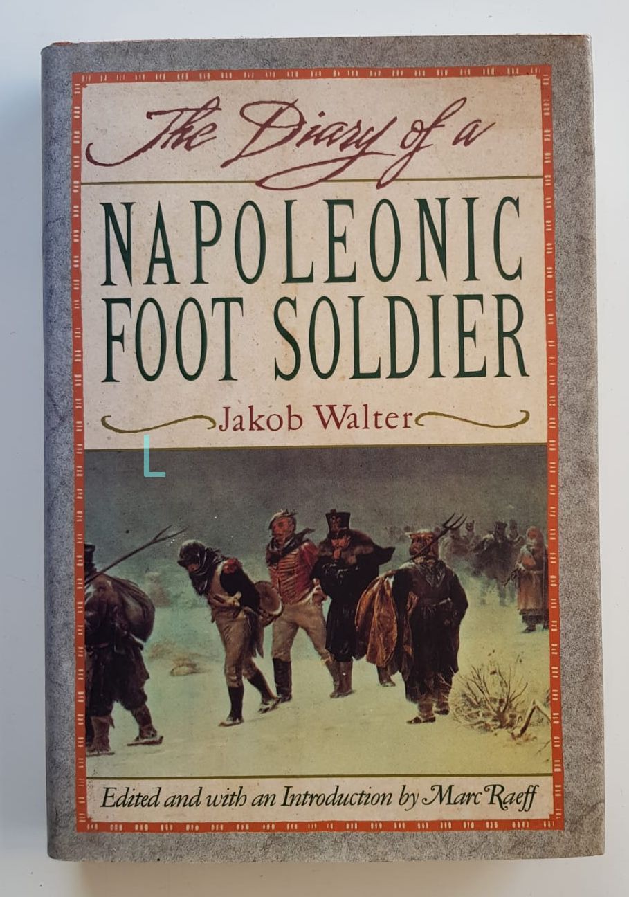The Diary of a Napoleonic Foot Soldier by Walter, Jakob & Raeff, Marc ...