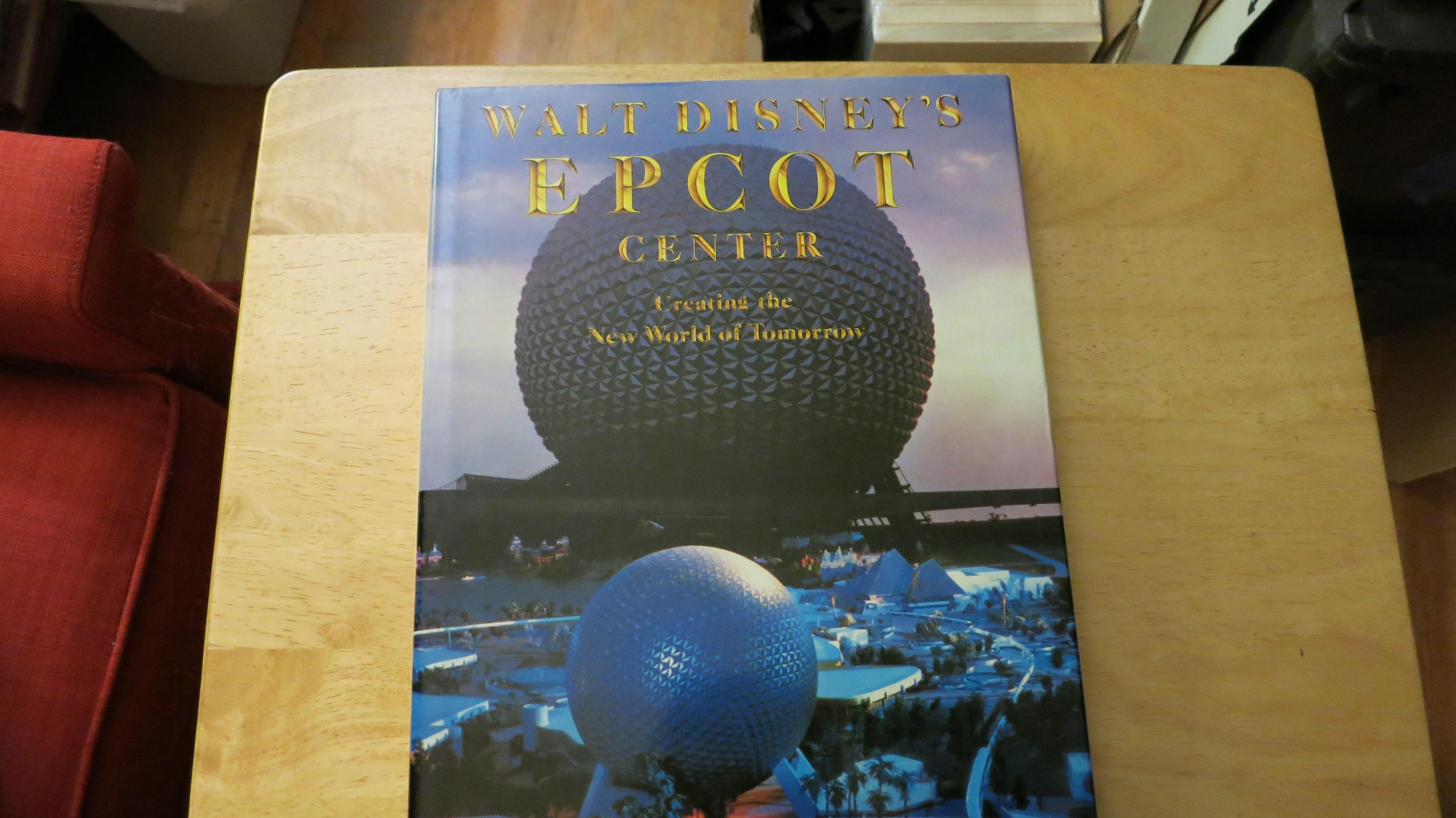 Walt Disney's Epcot Center: Creating the New World of Tomorrow by ...