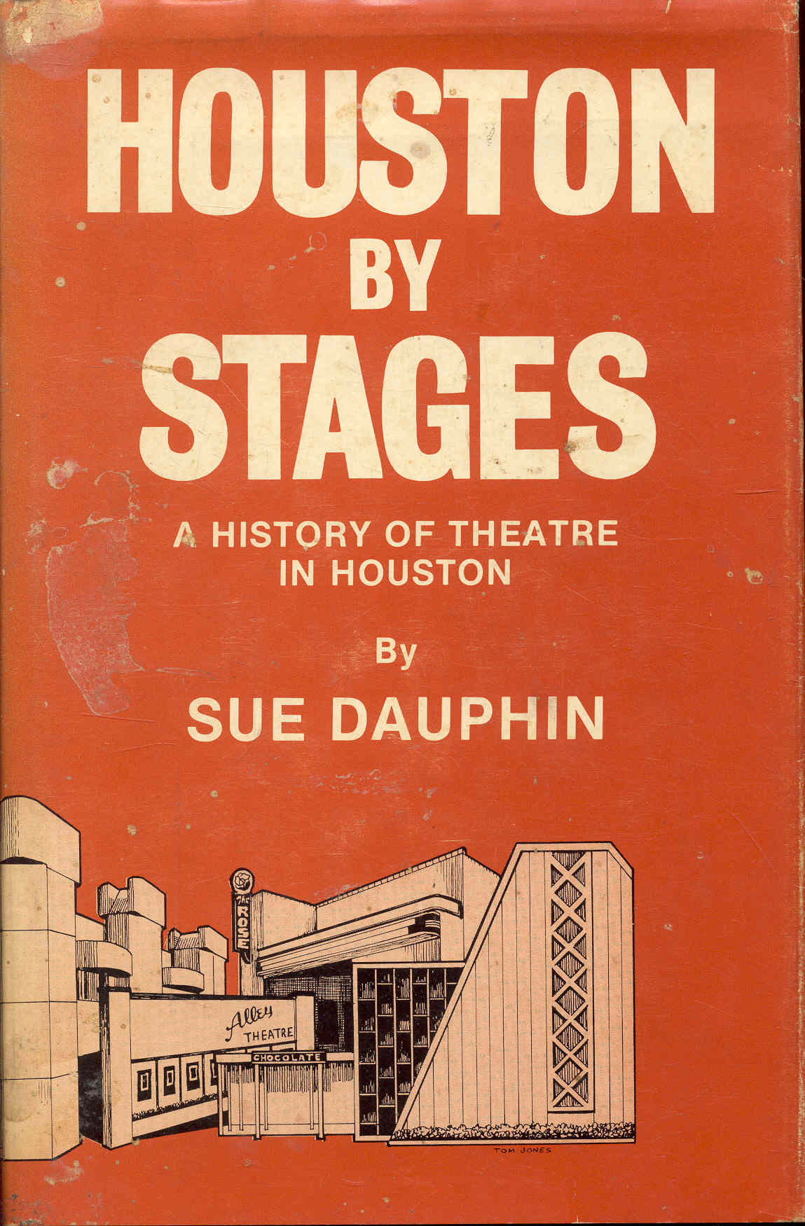 Houston By Stages: A History of Theatre in Houston by Sue Dauphin: Very ...