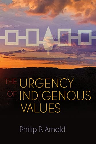The Urgency of Indigenous Values by Arnold, Philip P.: Very Good in ...