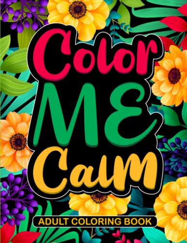 Color me Calm: Adult and teen coloring book: good | Goodwill of Silicon ...
